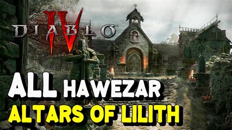 Diablo 4 ALL Hawezar ALTAR OF LILITH Locations All 34 Altars Of Lilith