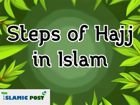 Hajj Step By Step In Islam Pillars Of Hajj The Islamic Post