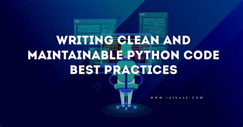 Writing Clean And Maintainable Python Code Best Practices Rathank