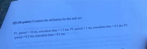solved q5 10 points compute the utilization for this task
