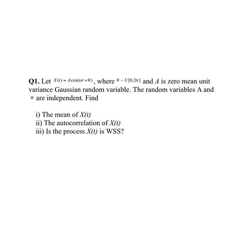 solved q1 ﻿let x t acos ωt θ ﻿where θ∼u[0 2π] ﻿and a ﻿is