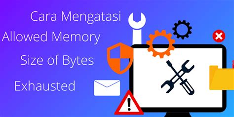 Solusi Fatal Error Memory Size Terlalu Kecil Begini Cara Mengatasinya