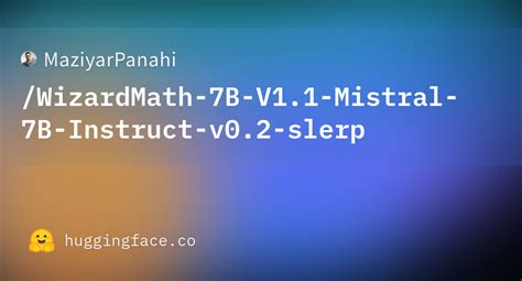 Maziyarpanahi Wizardmath B V Mistral B Instruct V Slerp At Main