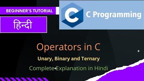 C Programming Tutorials Operators In C Unary Binary And Ternary