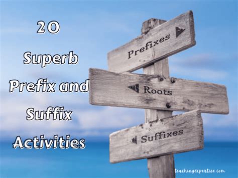 20 superb prefix and suffix activities teaching expertise