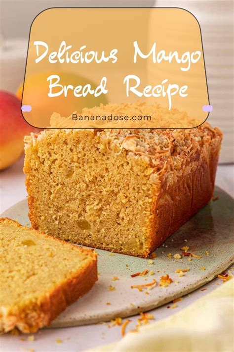 Delicious Mango Bread Recipe Mango Dose Recipe In 2025 Mango