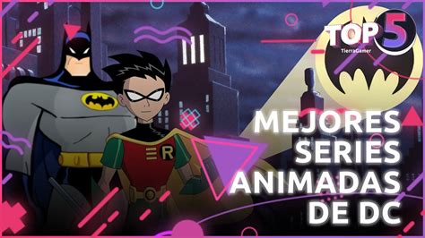 Las 5 Mejores Series Animadas De DC Tierragamer YouTube