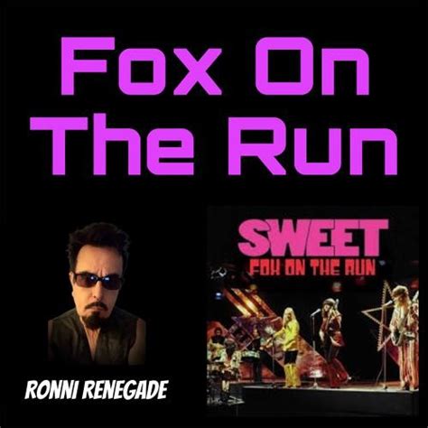 Stream Fox On The Run By Ronni Renegade Listen Online For Free On