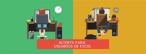 Alteryx Lo Que Los Usuarios De Excel Necesitan