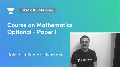Upsc Cse Optional Course On Mathematics Optional Paper I By Unacademy