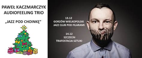 Paweł Kaczmarczyk Gra Jazz Pod Choinkę Jazz Forum