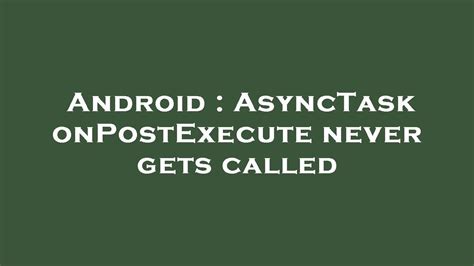 Android Asynctask Onpostexecute Never Gets Called Youtube