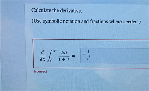 Solved Calculate The Derivative Use Symbolic Notation And