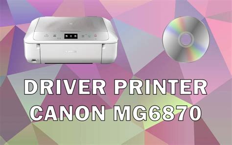 Download Driver Printer Canon Mg6870 Gratiscara Install Dosen Tekno