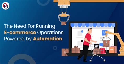 Why Automation Is Vital For Streamlining E Commerce Operations