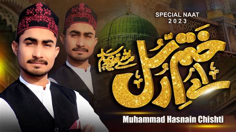 Makki Madni Hasnain Chishti Qadri New Naat 2023 Youtube