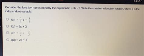 Solved 5127 Consider The Function Represented By The Equation 6q3s 9