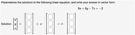 solved parameterize the solutions to the following linear