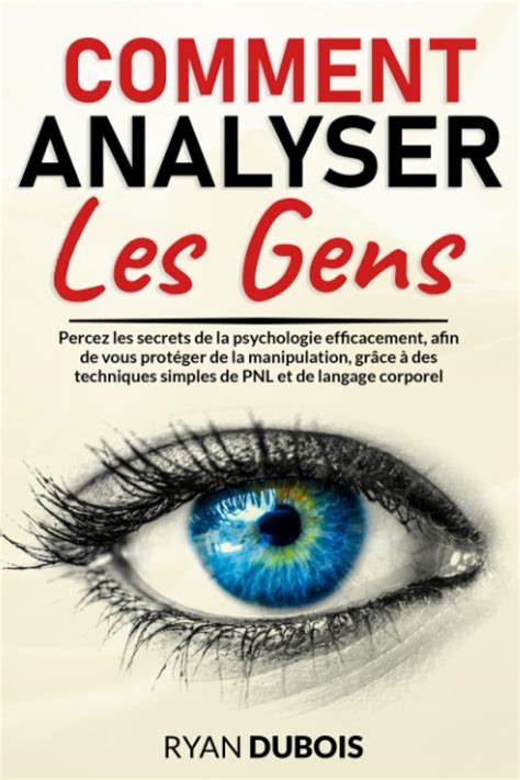 Comment Analyser Les Gens Percez Les Secrets De La Psychologie
