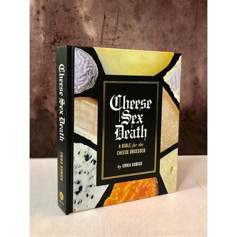 Cheese Sex Death A Bible For The Cheese Obsessed Nola Boards