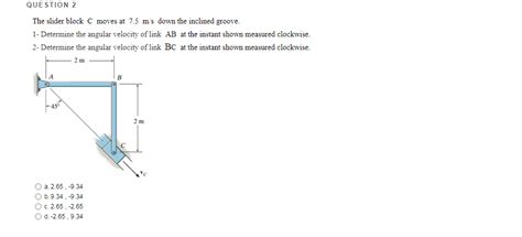 Solved QUESTION The Slider Block C Moves At M S Down Chegg Com
