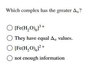 Solved Which complex has the greater Δo Fe H2O 6 3 They Chegg
