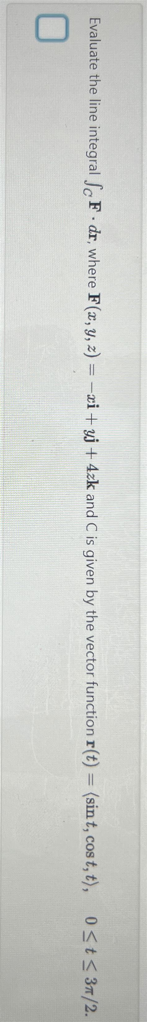 Solved Evaluate The Line Integral ∫c﻿f Dr ﻿where