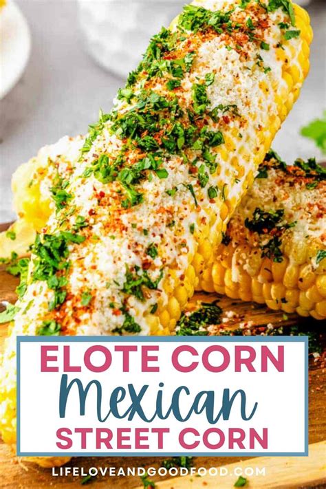 Elote Corn Mexican Street Corn Life Love And Good Food