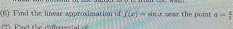 Solved 6 Find The Linear Approximation Of F X Sinx Near