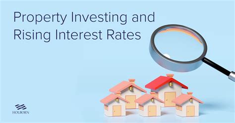 Rising Rates How Do They Affect Property Investing Holborn Assets