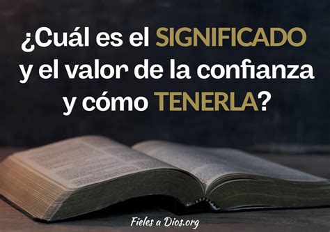 ¿cuál Es El Significado Y El Valor De La Confianza Y Cómo Tenerla