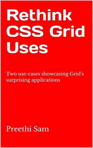 rethink css grid uses two use cases showcasing grid s surprising