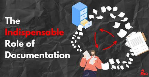 The Indispensable Role Of Documentation Across Every Stage Of The