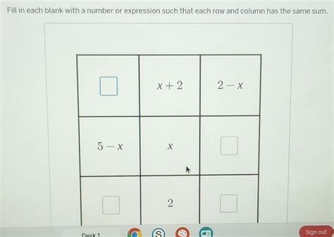 Solved Fill In Each Blank With A Number Or Expression Such That Each Row And Column Has The