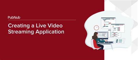 how to build a webrtc live and video streaming app pubnub