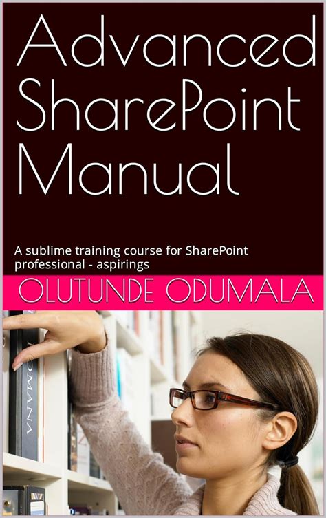 Advanced Sharepoint Manual A Sublime Training Course For