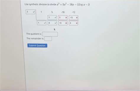 Solved Use Synthetic Division To Divide X35x2−18x−12 By X−3
