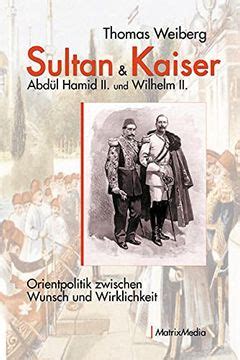 Libro Sultan Kaiser Abdül Hamid ii Und Wilhelm Ii Orientpolitik