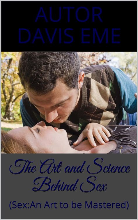 The Art And Science Behind Sex Sex An Art To Be Mastered Kindle Edition By Eme Autor Davis