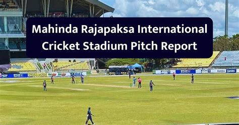 Mahinda Rajapaksa International Cricket Stadium Pitch Report महद
