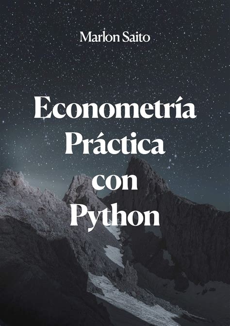 Econometría Práctica Con Python Spanish Edition By Marlon Saito
