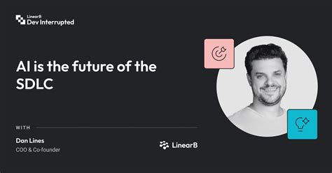 Ai Is The Future Of The Sdlc Dev Interrupted Powered By Linearb