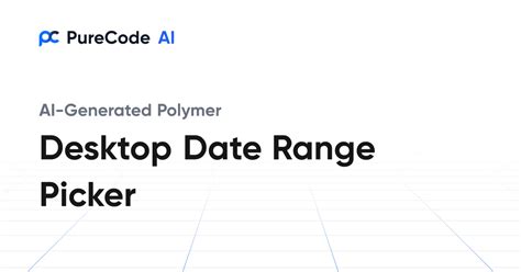 build great polymer desktop date range picker components faster using