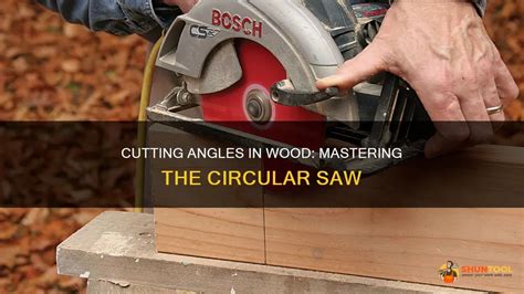 Cutting Angles In Wood Mastering The Circular Saw Shuntool