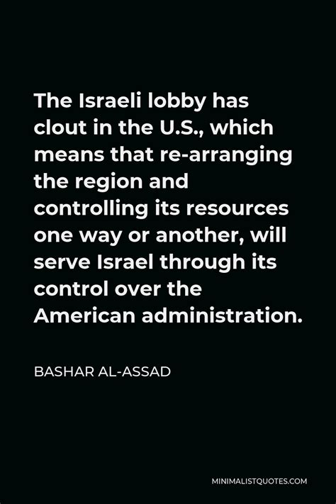 Bashar Al Assad Quote The Israeli Lobby Has Clout In The Us Which