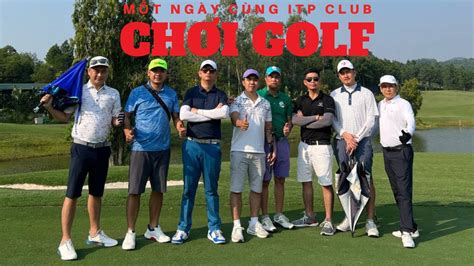 Một Ngày Chơi Golf Cùng Anh Em Itp Club Traders Stock Market Việt Nam