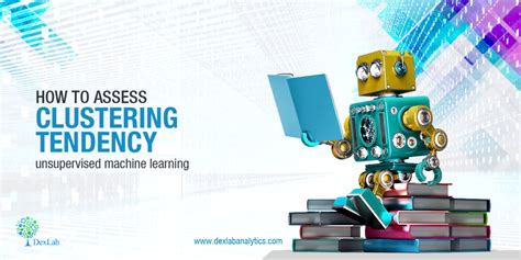 How To Assess Clustering Tendency Unsupervised Machine Learning