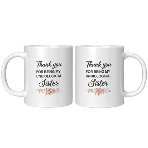 Thank You For Being My Unbiological Sister Coffee Mug 11 Oz White Panvola