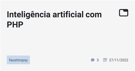 Inteligência Artificial Com Php · Faustinopsy · Tabnews