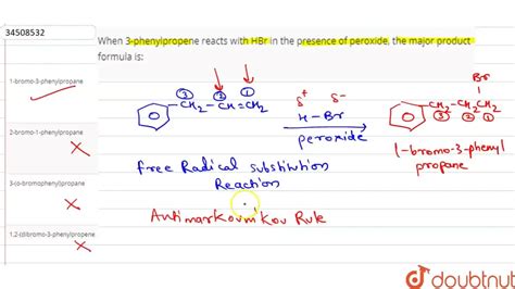When 3 Phenylpropene Reacts With Hbr In The Presence Of Peroxide The